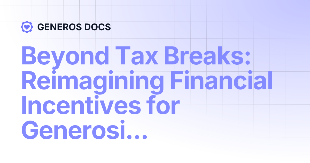 Beyond Tax Breaks: Reimagining Financial Incentives for Generosity | GENEROS DOCS
